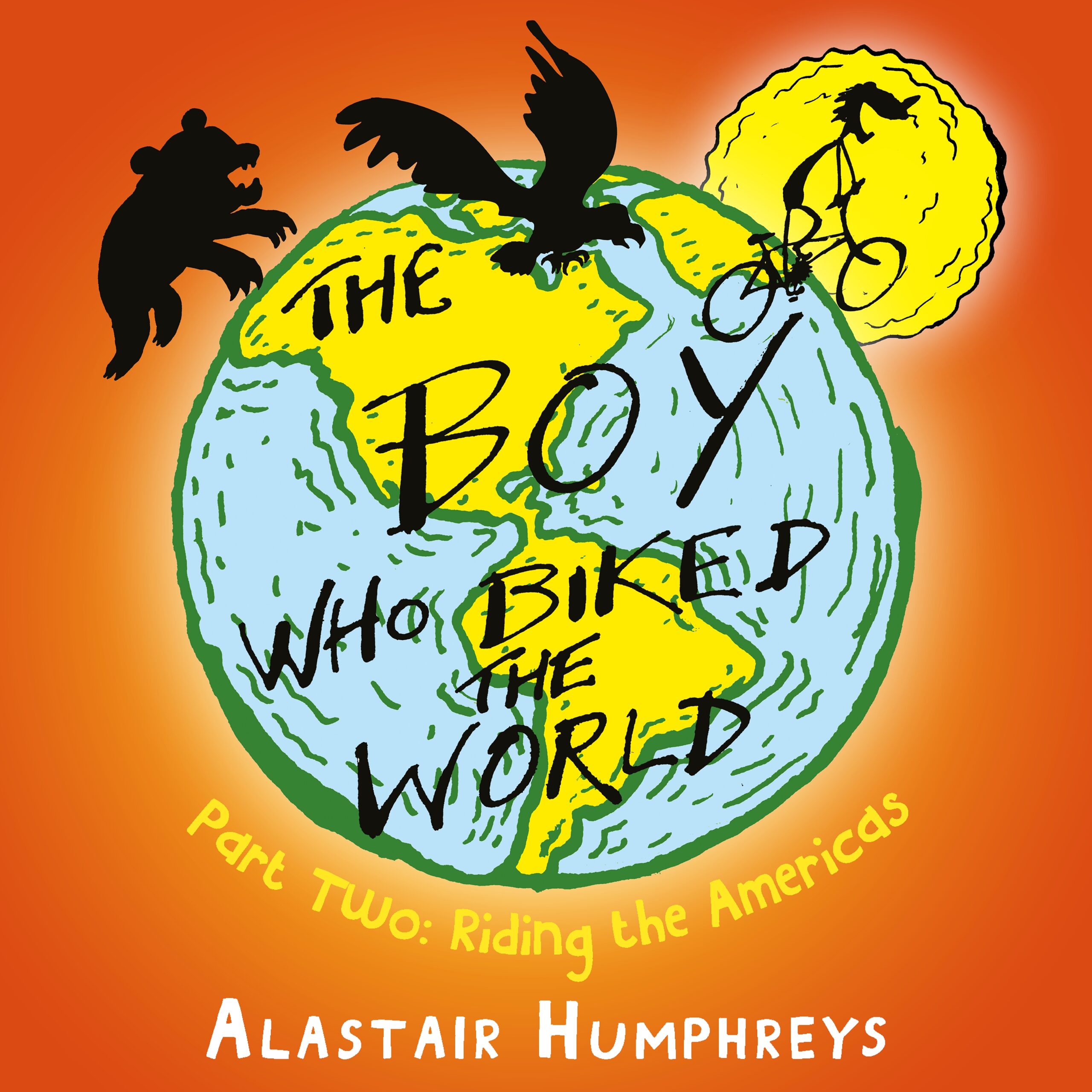 The Boy Who Biked the World: Riding the Americas - Bonnier Books